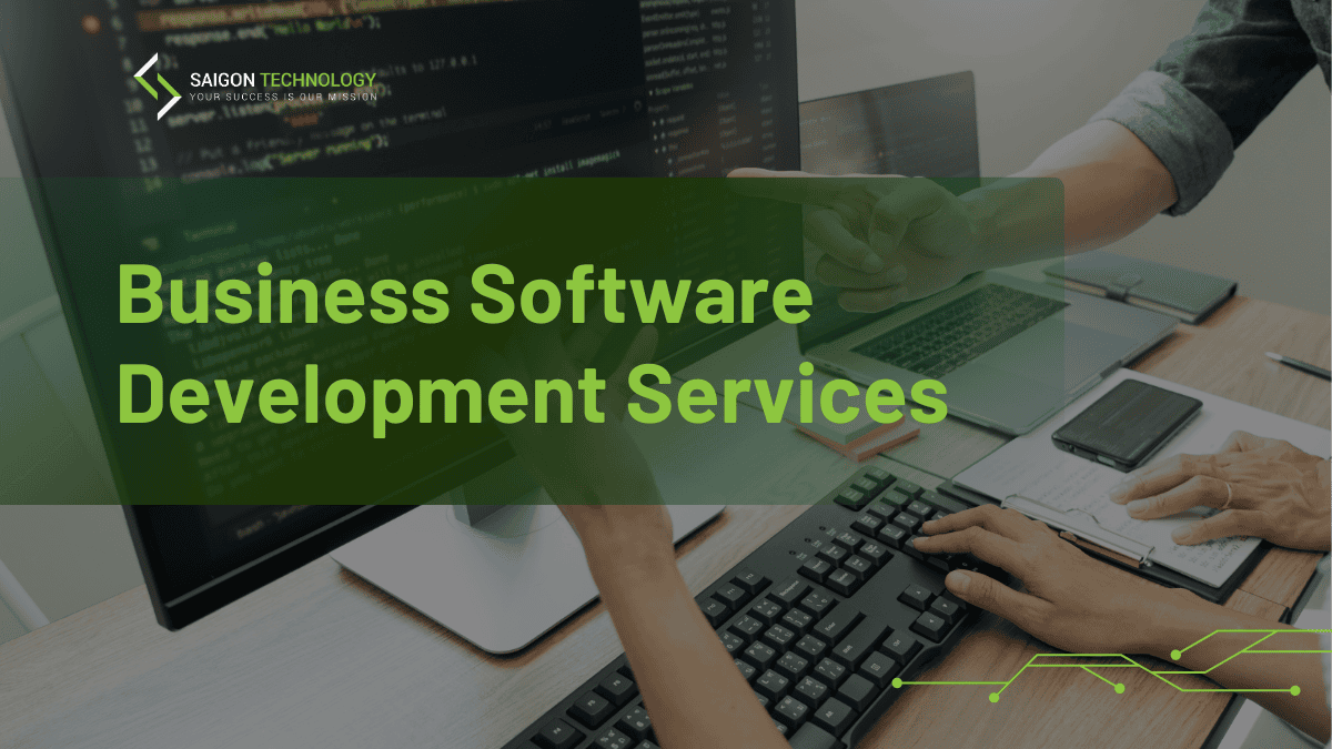 Business Software Development Services - Saigon Technology