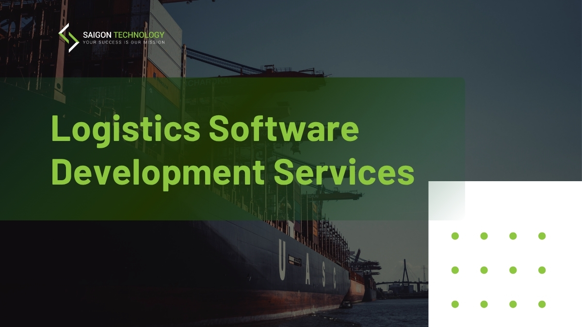 Logistics Software Development Services - Saigon Technology